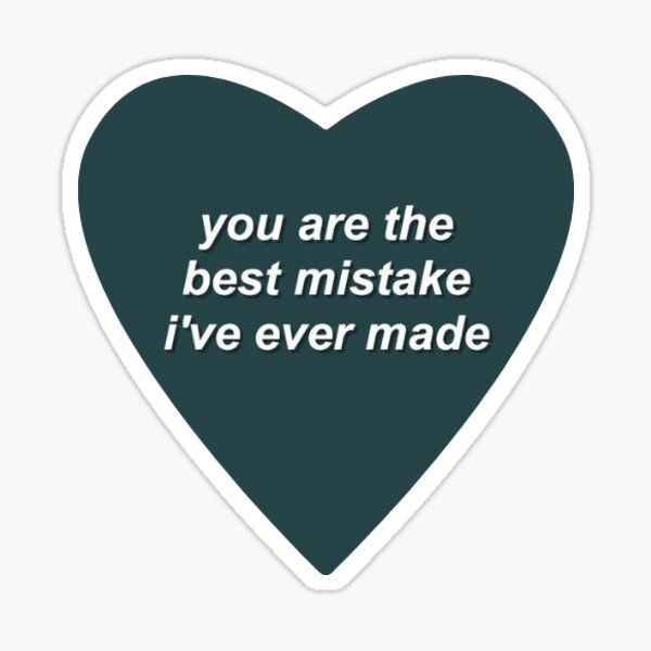 "best mistake." Sticker for Sale by littlefamous | Redbubble