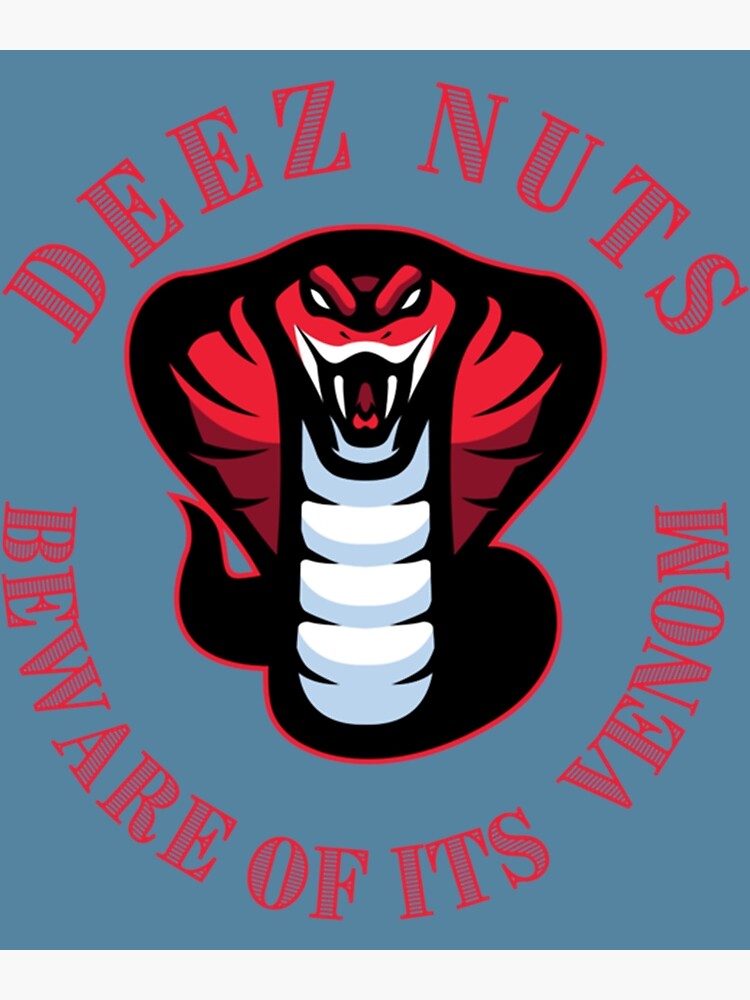 "Deez Nuts Cobra Venom " Art Print by Max-Redshop | Redbubble