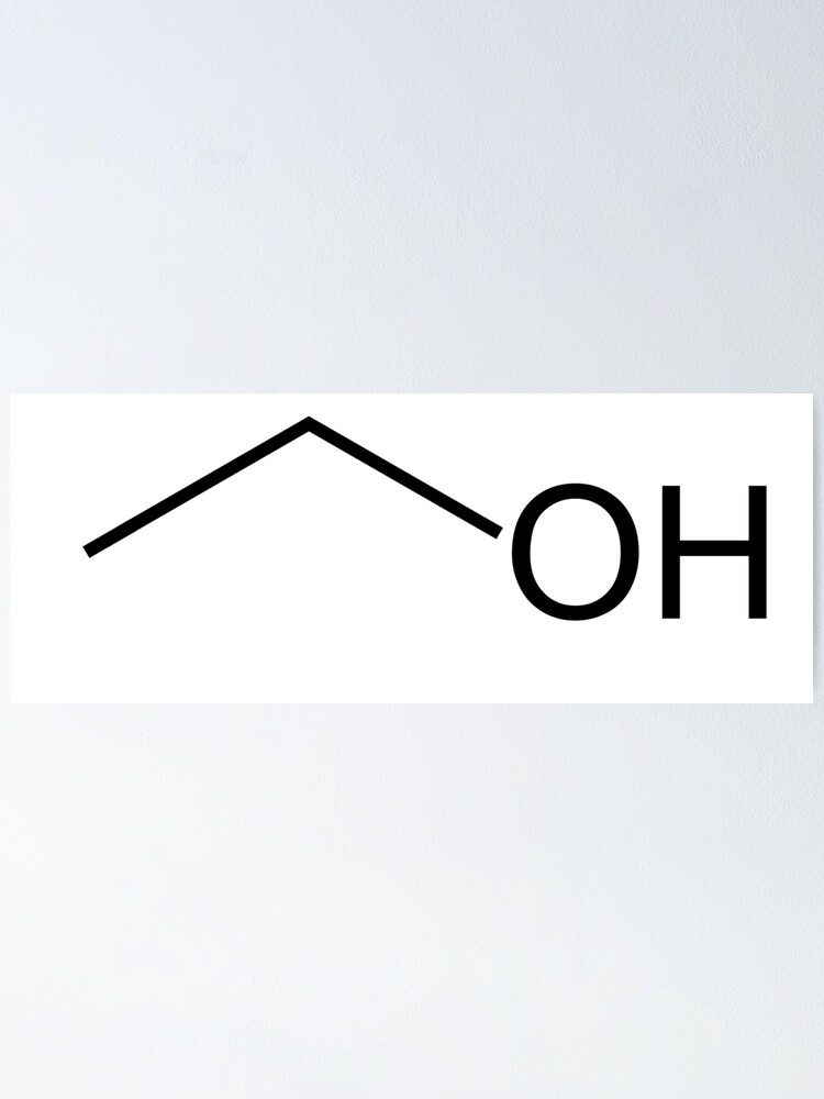 "Ethanol C2H5OH C2H6O" Poster for Sale by Zeeph | Redbubble