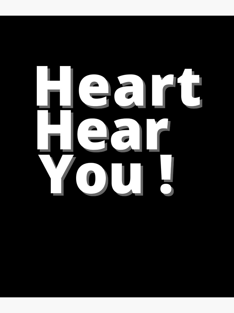 "Text Art Graphics Design - Heart Hear You 2022 Black" Poster for Sale ...