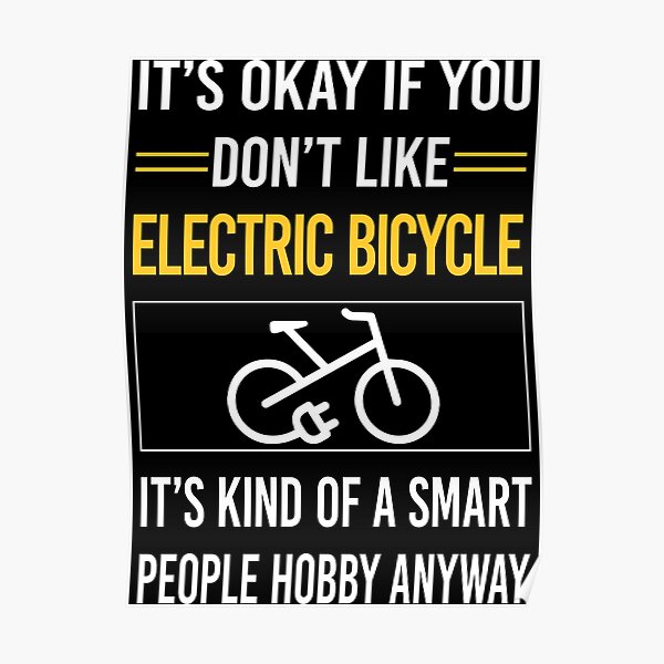 "Funny Smart People Electric Bicycle E Bike Ebike" Poster for Sale by ...