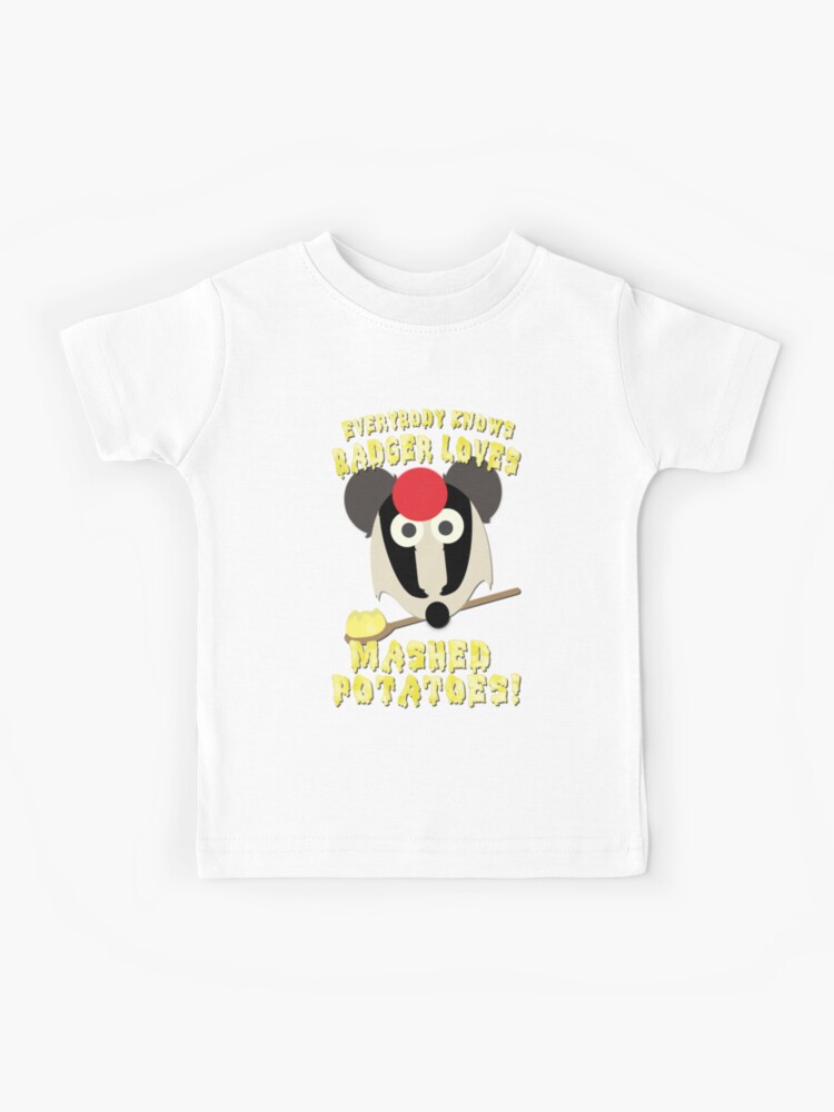 "Everybody knows badger loves mashed potatoes!" Kids T-Shirt for Sale ...