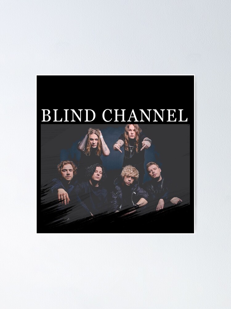 "Blind Channel Blind Channel Blind Channel" Poster by wardmy | Redbubble