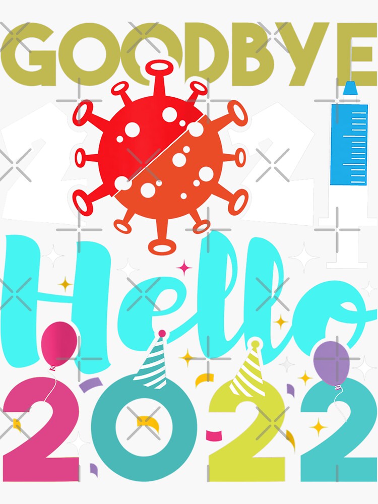 "Goodbye 2021 Hello 2022 - New Year's Eve Happy New Year 2022- goodbye ...