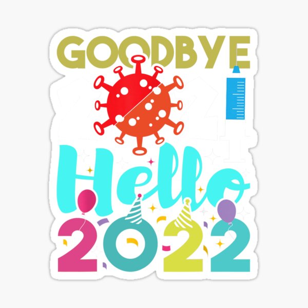 "Goodbye 2021 Hello 2022 - New Year's Eve Happy New Year 2022- goodbye ...