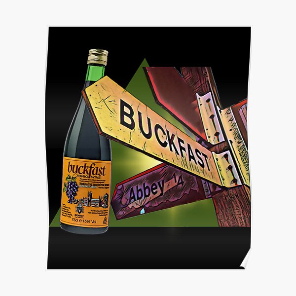 "Buckfast... " Poster by ArtyBurgerss | Redbubble