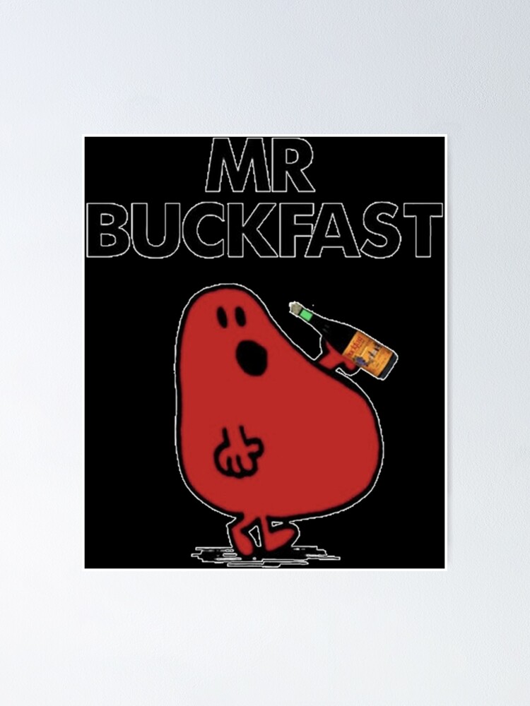 "Mr Buckfast Tonic Wine " Poster by ArtyBurgerss | Redbubble