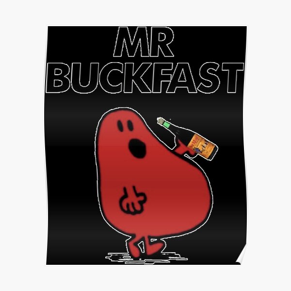 "Mr Buckfast Tonic Wine " Poster by ArtyBurgerss | Redbubble