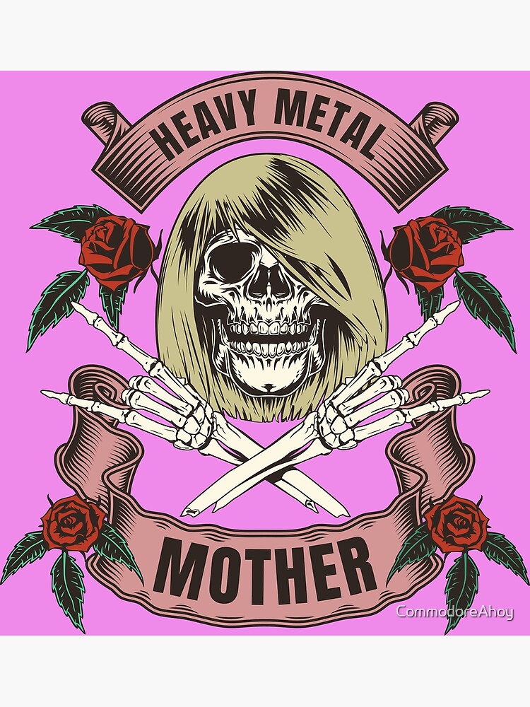 "Heavy Metal Mother" Poster for Sale by CommodoreAhoy | Redbubble