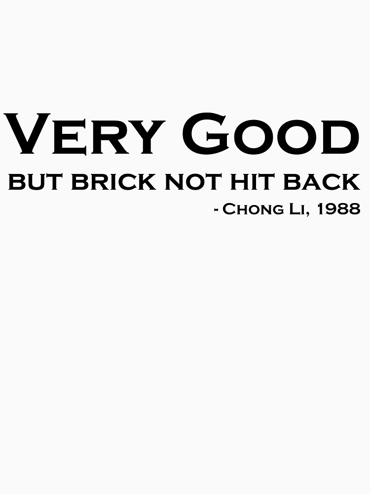 "Very good, but brick not hit back" T-shirt for Sale by newbs ...
