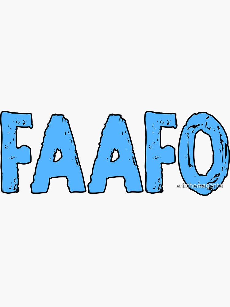"FAAFO - F Around And Find Out" Sticker by ericthemagenta | Redbubble