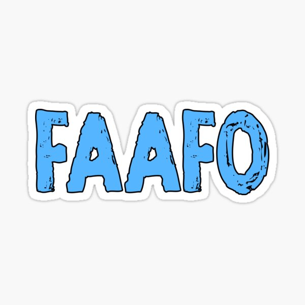 "FAAFO - F Around And Find Out" Sticker by ericthemagenta | Redbubble