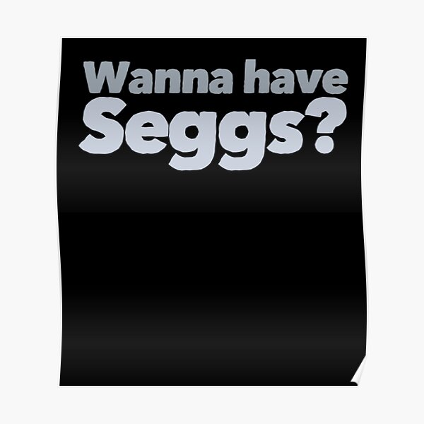 "Wanna Have Seggs? " Poster for Sale by Mandala108 | Redbubble