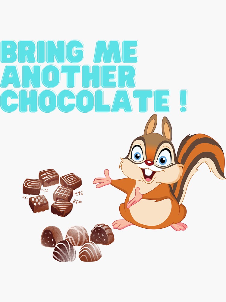 "Bring me another chocolate " Sticker by Rinaayu12 | Redbubble