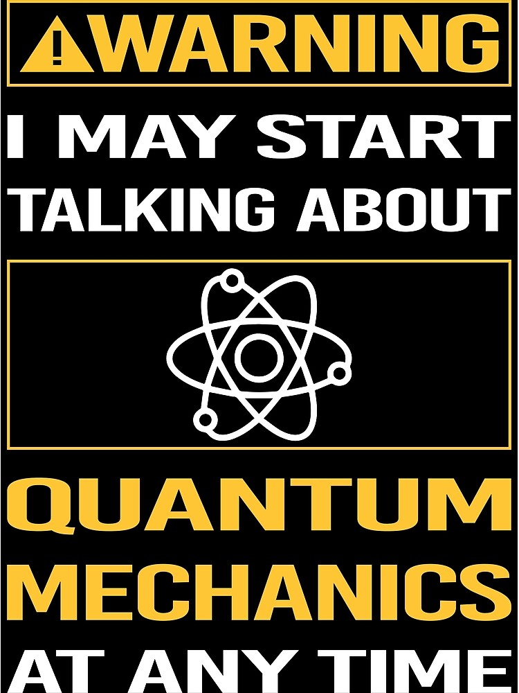 "Funny Warning Quantum Mechanics" Poster for Sale by ArydeaNoriega ...