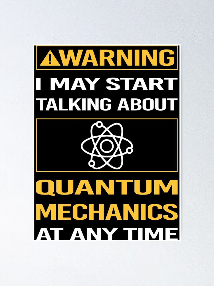 "Funny Warning Quantum Mechanics" Poster for Sale by ArydeaNoriega ...