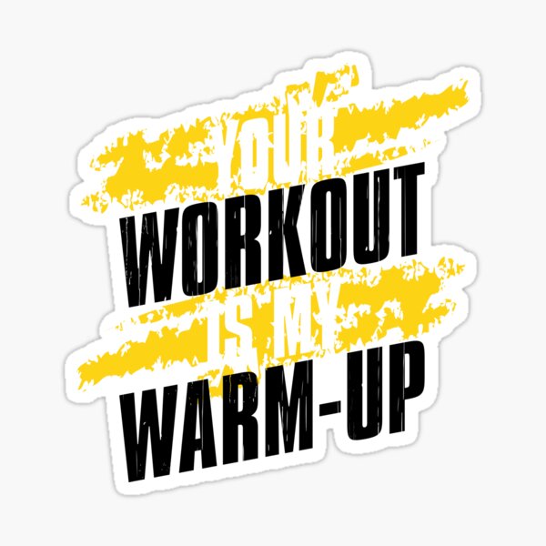"Your Workout Is My Warm-Up Gym Quote" Sticker for Sale by Dilic ...