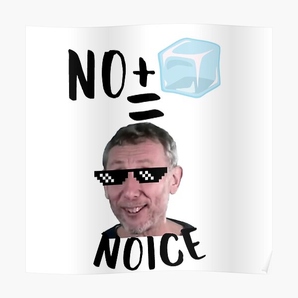 "Michael Rosen - Noice meme nice very funny" Poster for Sale by ...