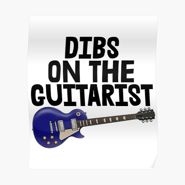 "Dibs On The Guitarist" Poster for Sale by Bendthetrend | Redbubble