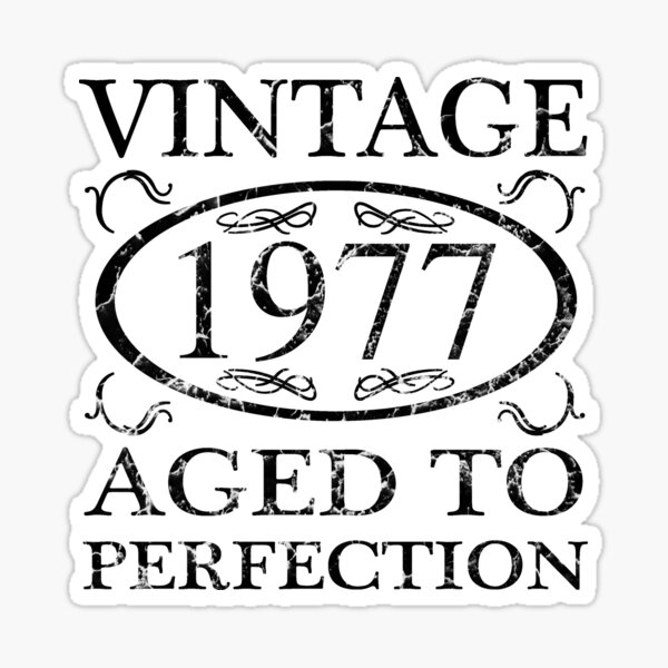Vintage 1977 Aged To Perfection Stickers | Redbubble