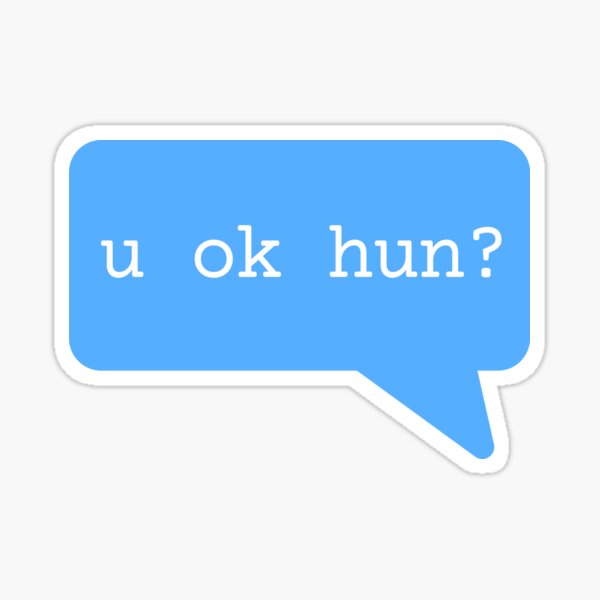 "u ok hun?" Sticker for Sale by LiToDesignCo | Redbubble