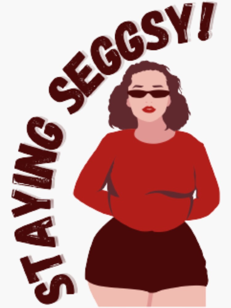 "Staying seggsy" Sticker by GagaluPaula | Redbubble