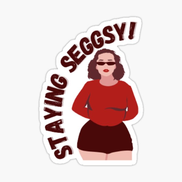 "Staying seggsy" Sticker by GagaluPaula | Redbubble