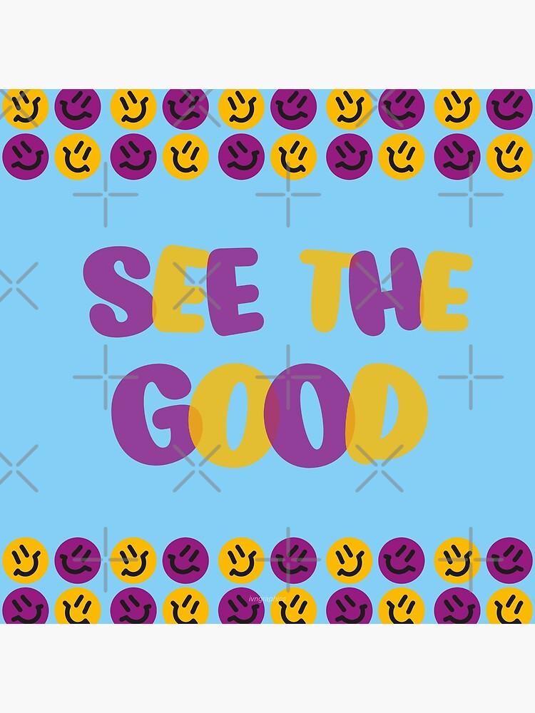 "SEE THE GOOD" Poster for Sale by ivngraphics | Redbubble