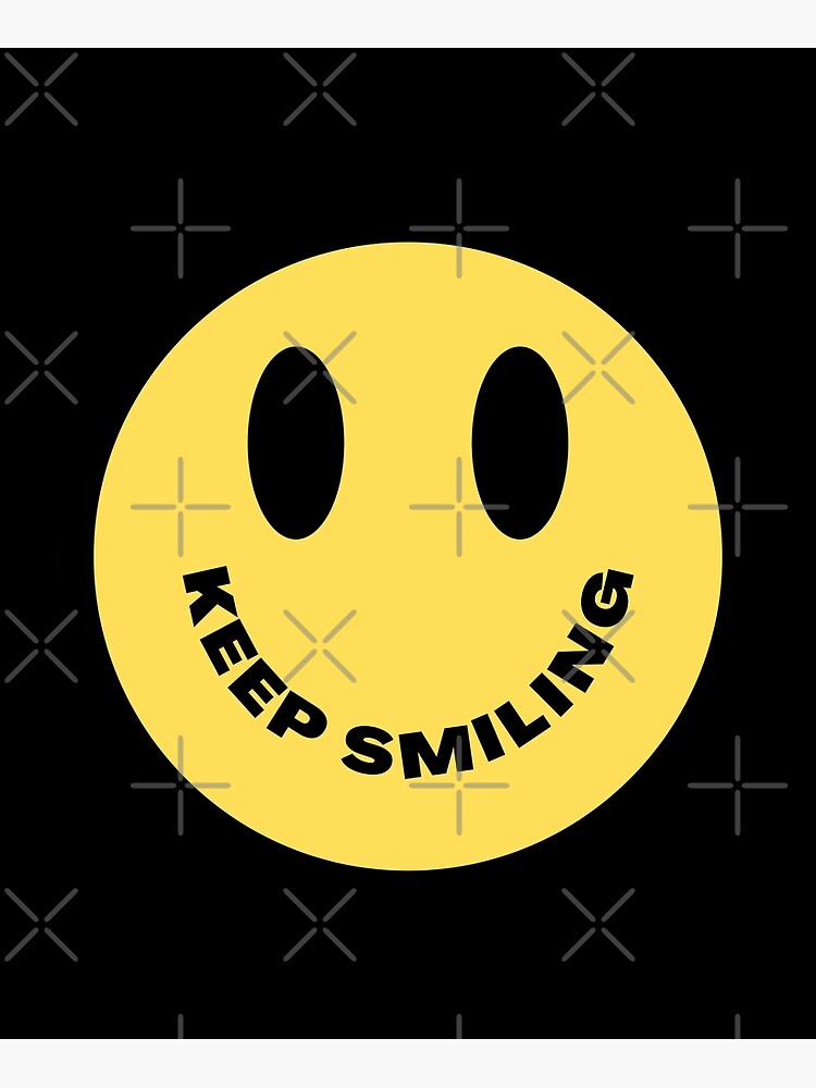 "Keep Smiling| Happy smiley face" Poster for Sale by brinikki | Redbubble
