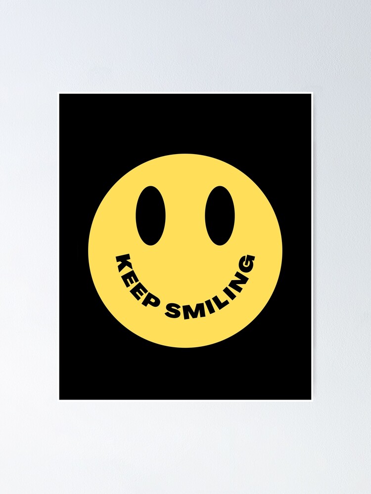 "Keep Smiling| Happy smiley face" Poster for Sale by brinikki | Redbubble