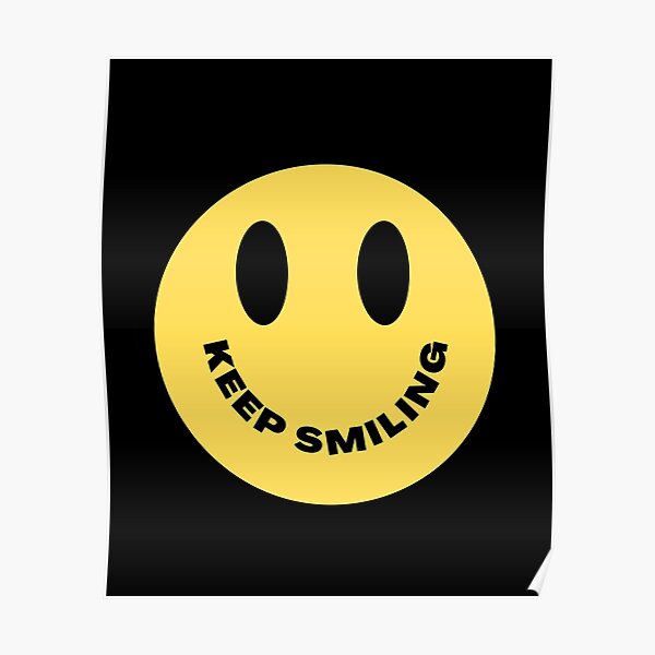 "Keep Smiling| Happy smiley face" Poster for Sale by brinikki | Redbubble