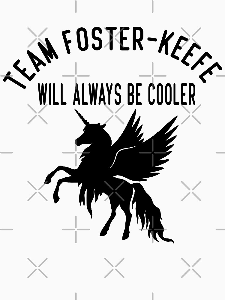 "Team Foster Keefe Will Always Be Cooler" T-shirt for Sale by MEDESIGNE ...
