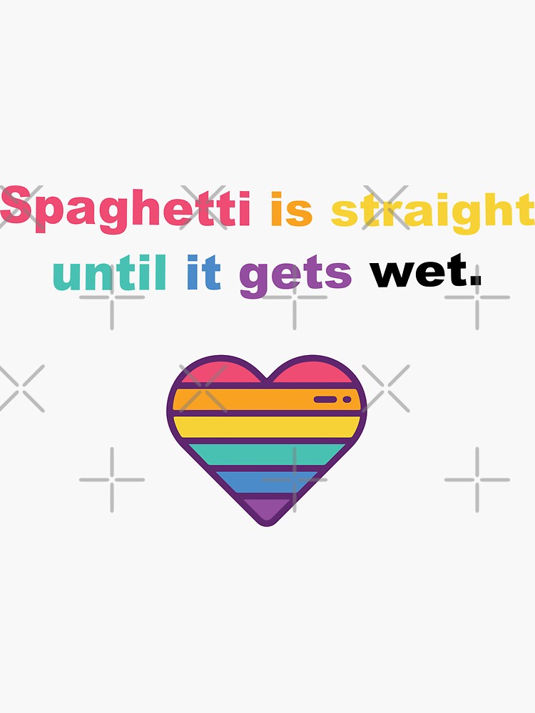 "Spaghetti is straight, until..." Sticker for Sale by lolworld | Redbubble