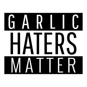 "Garlic Haters Matter - funny" Sticker for Sale by narilex | Redbubble