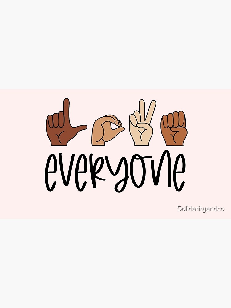 "Love Everyone Sign Language ASL Inclusion Skin Tone Diversity" Poster ...