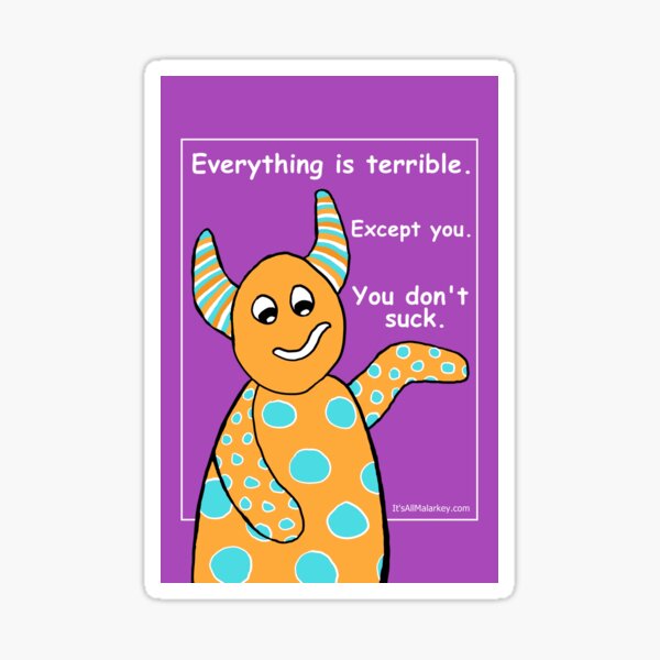 "Everything is Terrible" Sticker by itsallmalarkey | Redbubble