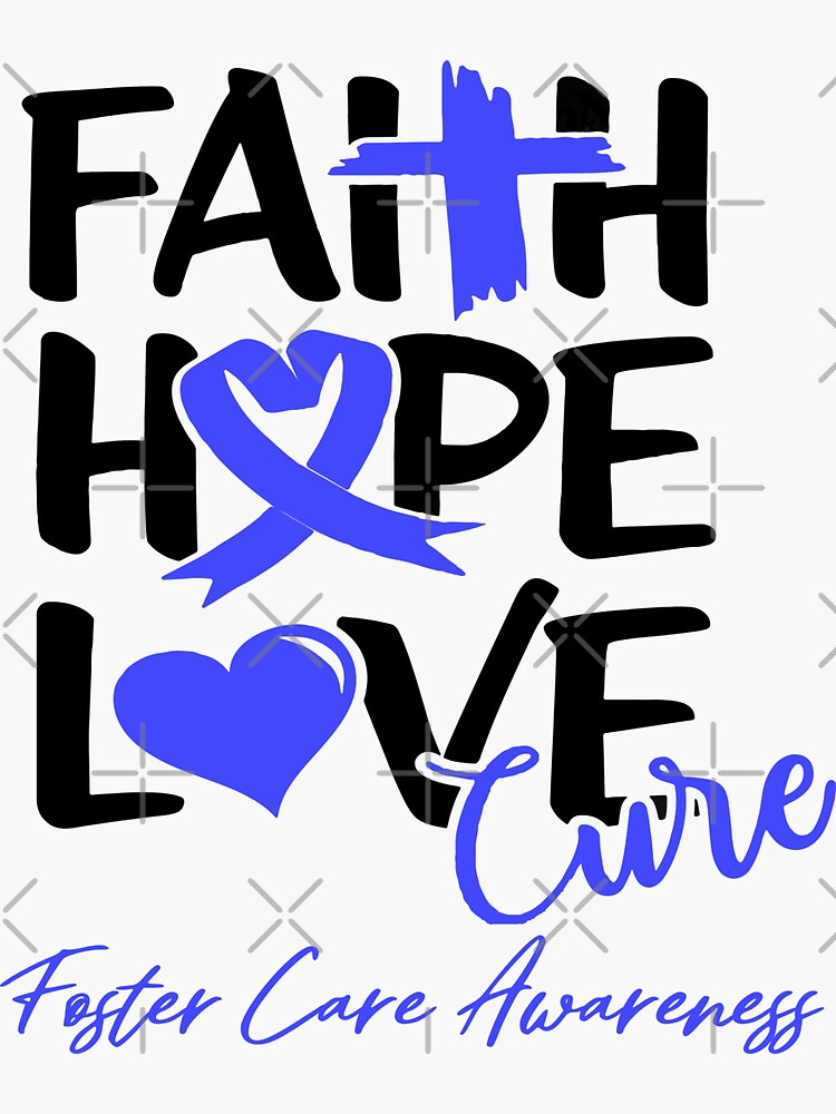 "Faith Hope Love Cure Foster Care Awareness" Sticker for Sale by ...