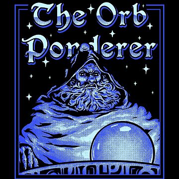 "The Orb Ponderer - Pondering Orb Wizard with Magic Ball Magician MEME ...