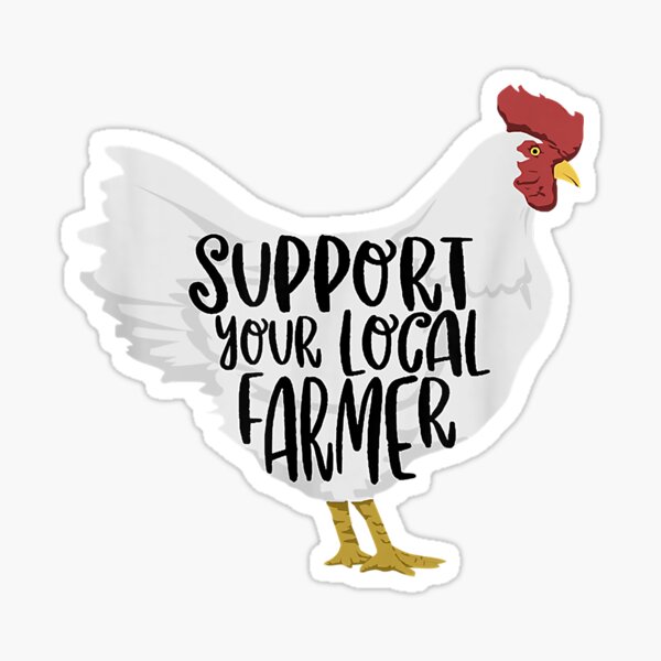 "Support Your Local Farmer " Sticker by RobinKirkey | Redbubble