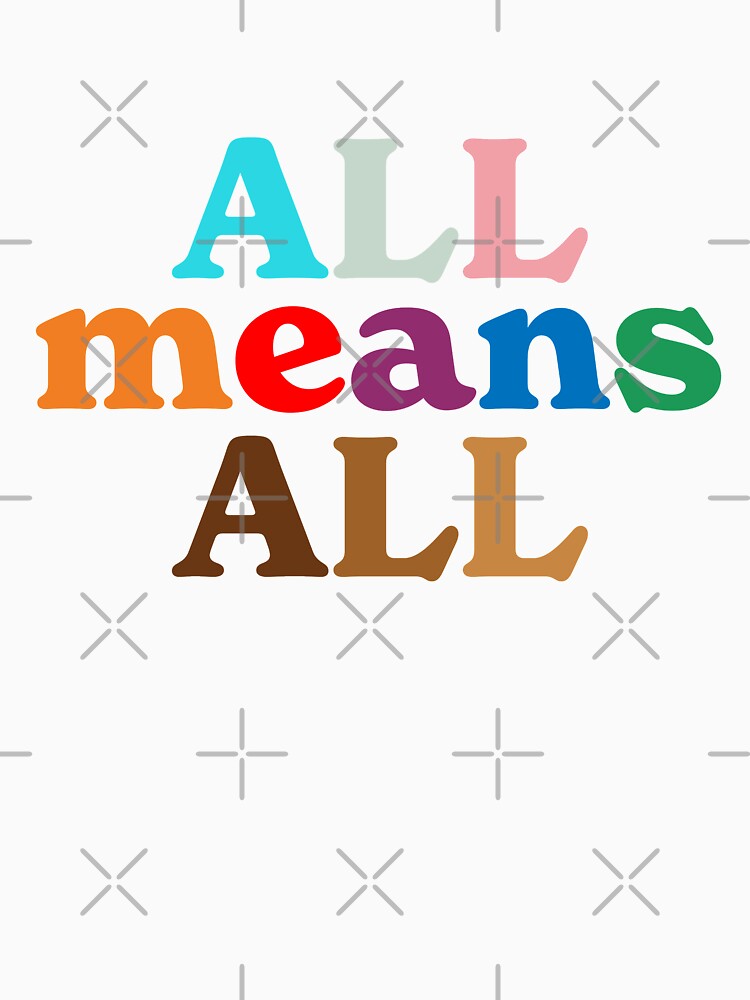 "All Means All Inclusion and Diversity Word Art" T-shirt for Sale by ...