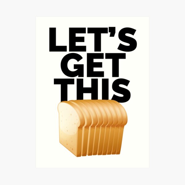 "Lets Get This Bread Meme | Hustler Money Motivation" Art Print for ...