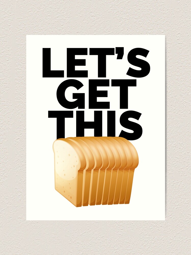 "Lets Get This Bread Meme | Hustler Money Motivation" Art Print for ...