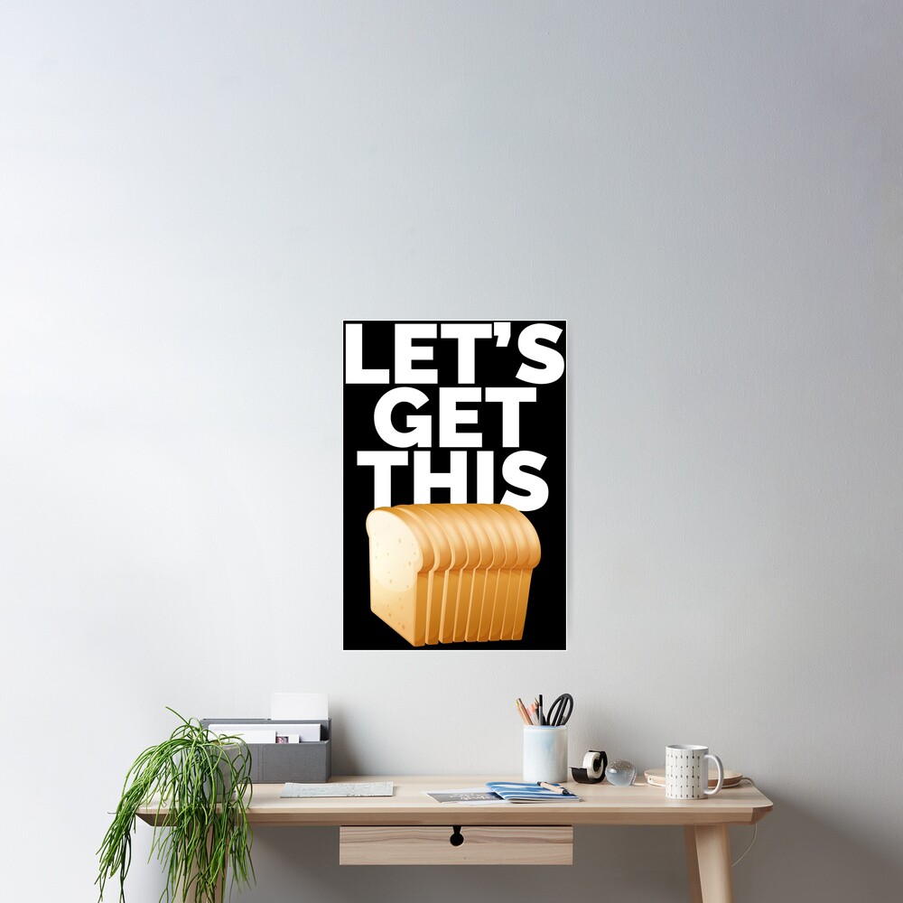 "Lets Get This Bread Meme | Hustler Money Motivation" Poster by ...