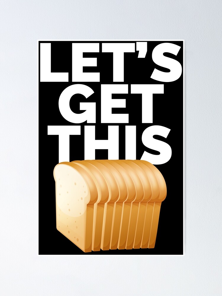 "Lets Get This Bread Meme | Hustler Money Motivation" Poster by ...