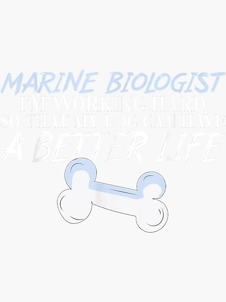 "Marine Biologist - Dog better life Biology Student T-Shirt" Sticker by ...
