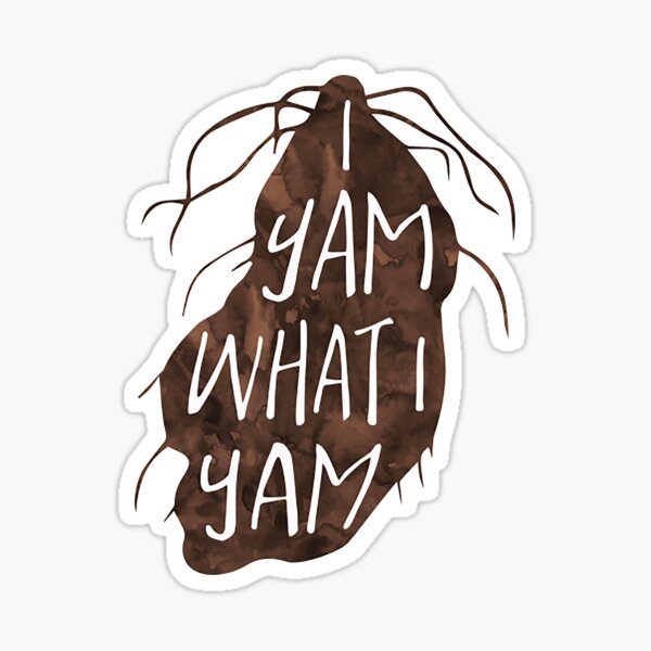 "Acceptance T-ShirtI yam what I yam - funny food pun" Sticker for Sale ...