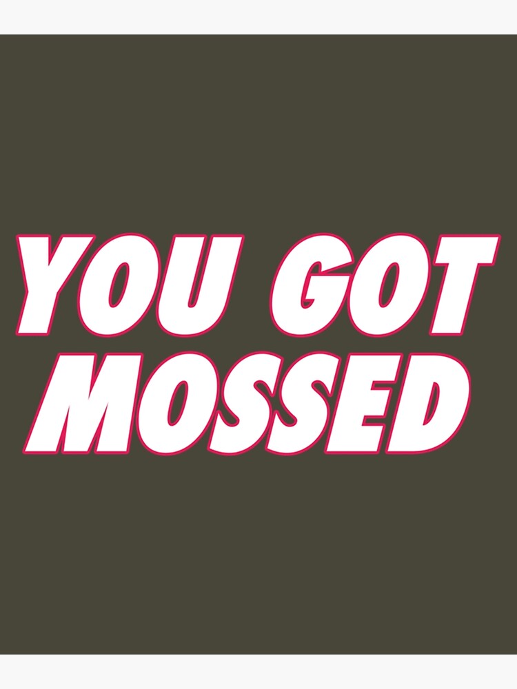 "You Got Mossed Essential " Poster by ZakHollan | Redbubble