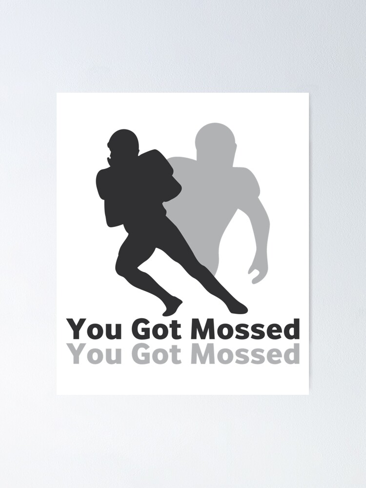 "you got mossed" Poster for Sale by ZakHollan | Redbubble