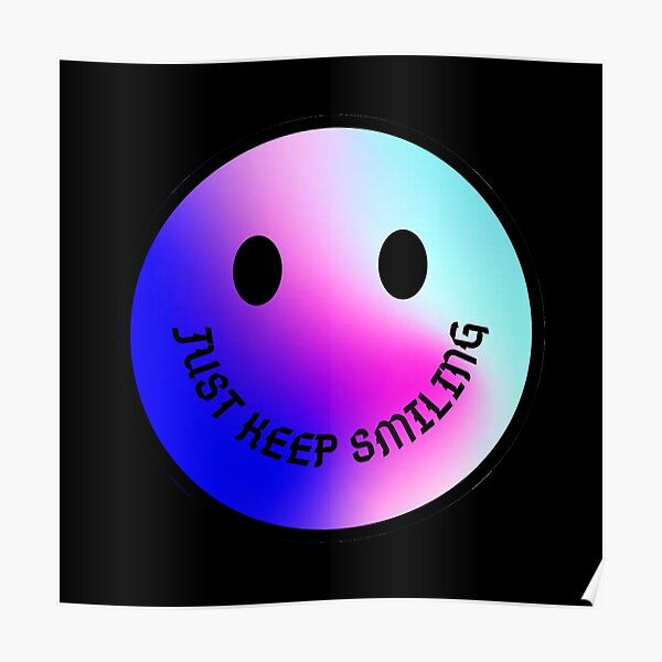 "Just Keep Smiling" Poster for Sale by Englishmistress | Redbubble
