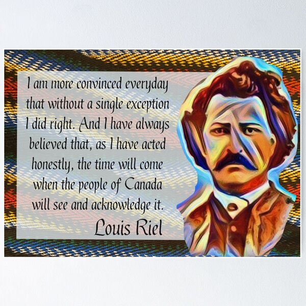 Riel Quotes Louis Riel Quote: “I Have Nothing But My Heart And I